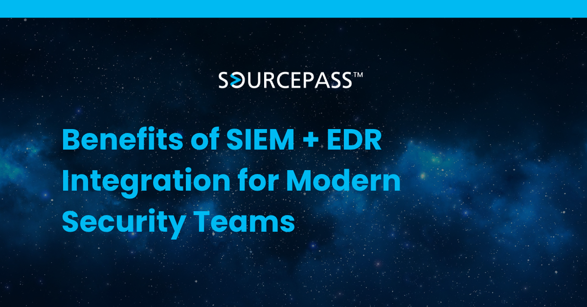 Benefits of SIEM + EDR Integration for Modern Security Teams